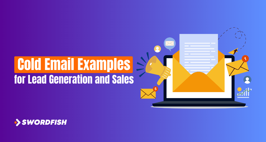 12 Cold Email Examples for Lead Generation and Sales Outreach - Swordfish