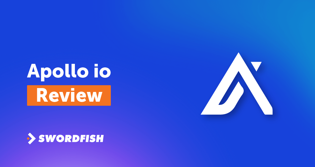 Apollo io Review: Features, Feedback, and Final Thoughts - Swordfish