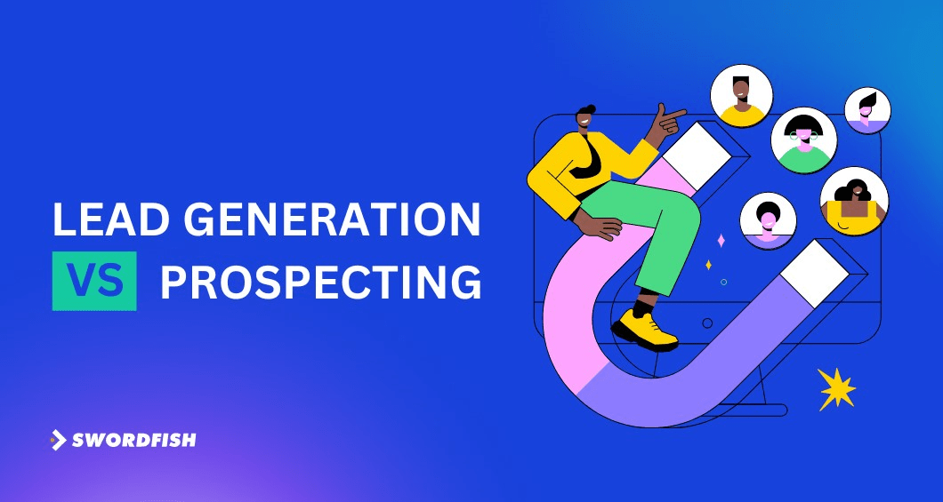 Lead Generation vs. Prospecting [Understanding the Differences]