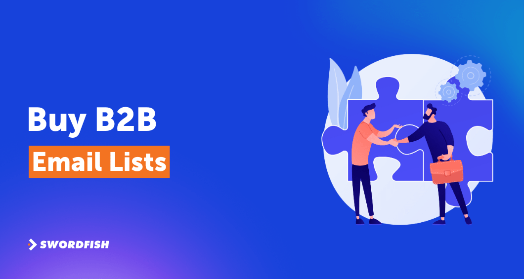 Buy B2B Email Lists to Scale Your B2B Business Quickly - Swordfish Buy B2B Email Lists to Scale Your B2B Business Quickly - Swordfish