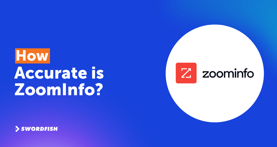 How Accurate is ZoomInfo? [Insights, Data and Alternatives] - Swordfish