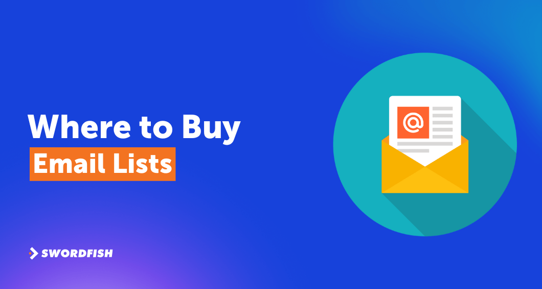Where to Buy Email Lists [Top 10 Trusted Sources for Marketing] - Swordfish