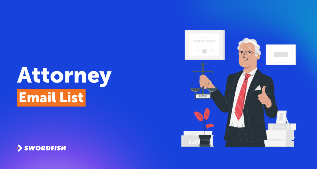 Attorney Email List: Step into the Legal Industry Effectively - Swordfish