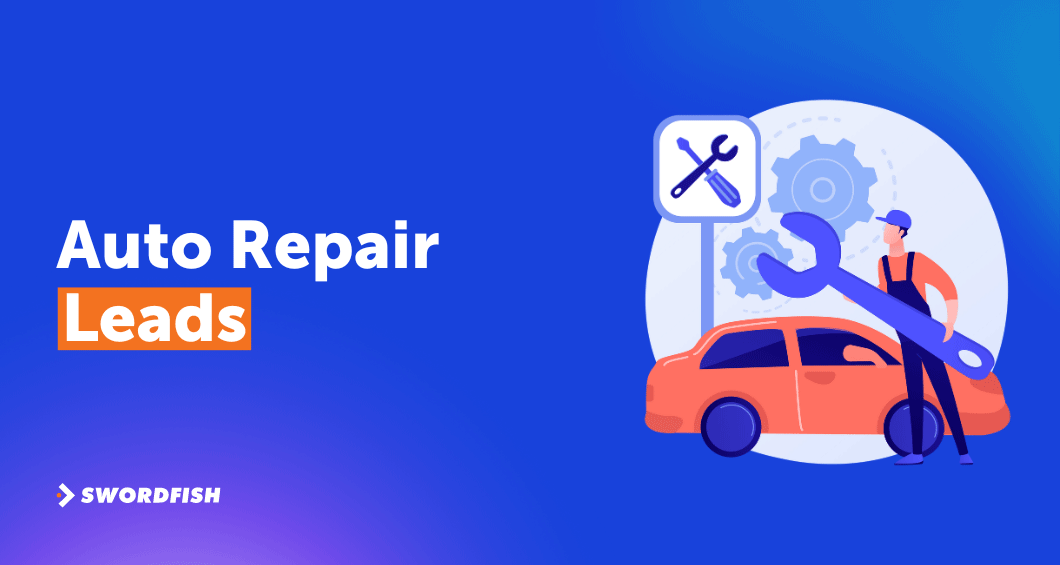 Auto Repair Leads: Where and How Can You Get Them? - Swordfish